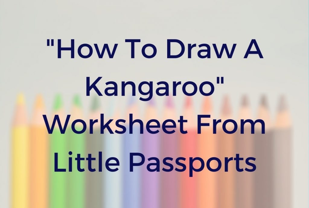 "How To Draw A Kangaroo" Worksheet From Little Passports - Just a Basic ...