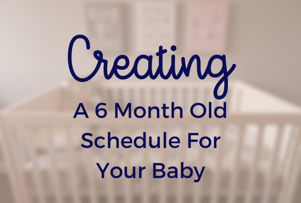 Creating A 6 Month Old Schedule For Your Baby - Just a Basic Mama