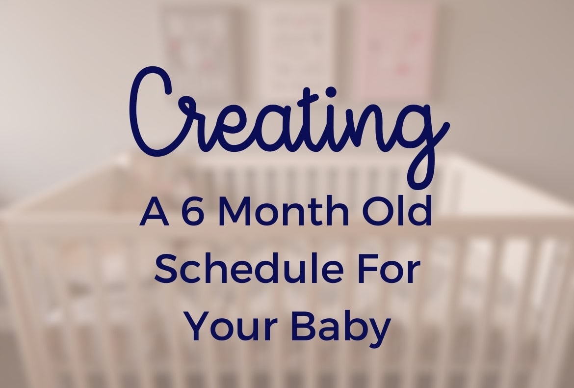 Creating A 6 Month Old Schedule For Your Baby - Just a Basic Mama