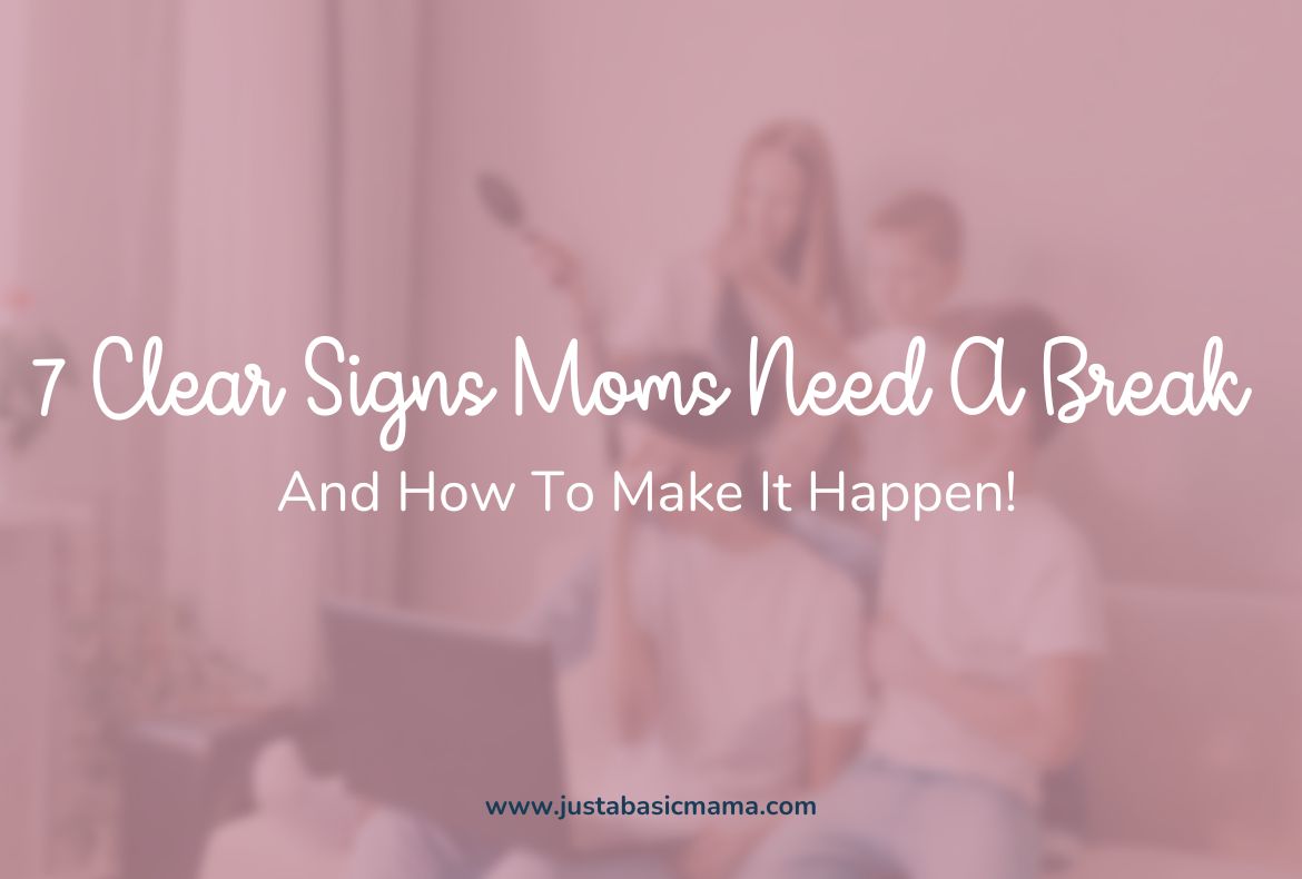 7 Clear Signs Moms Need A Break And How To Make It Happen - Just a ...
