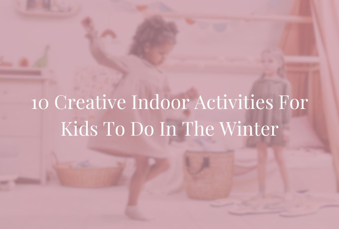 Creative Indoor Activities for Kids To Do In The Winter - Just a Basic Mama